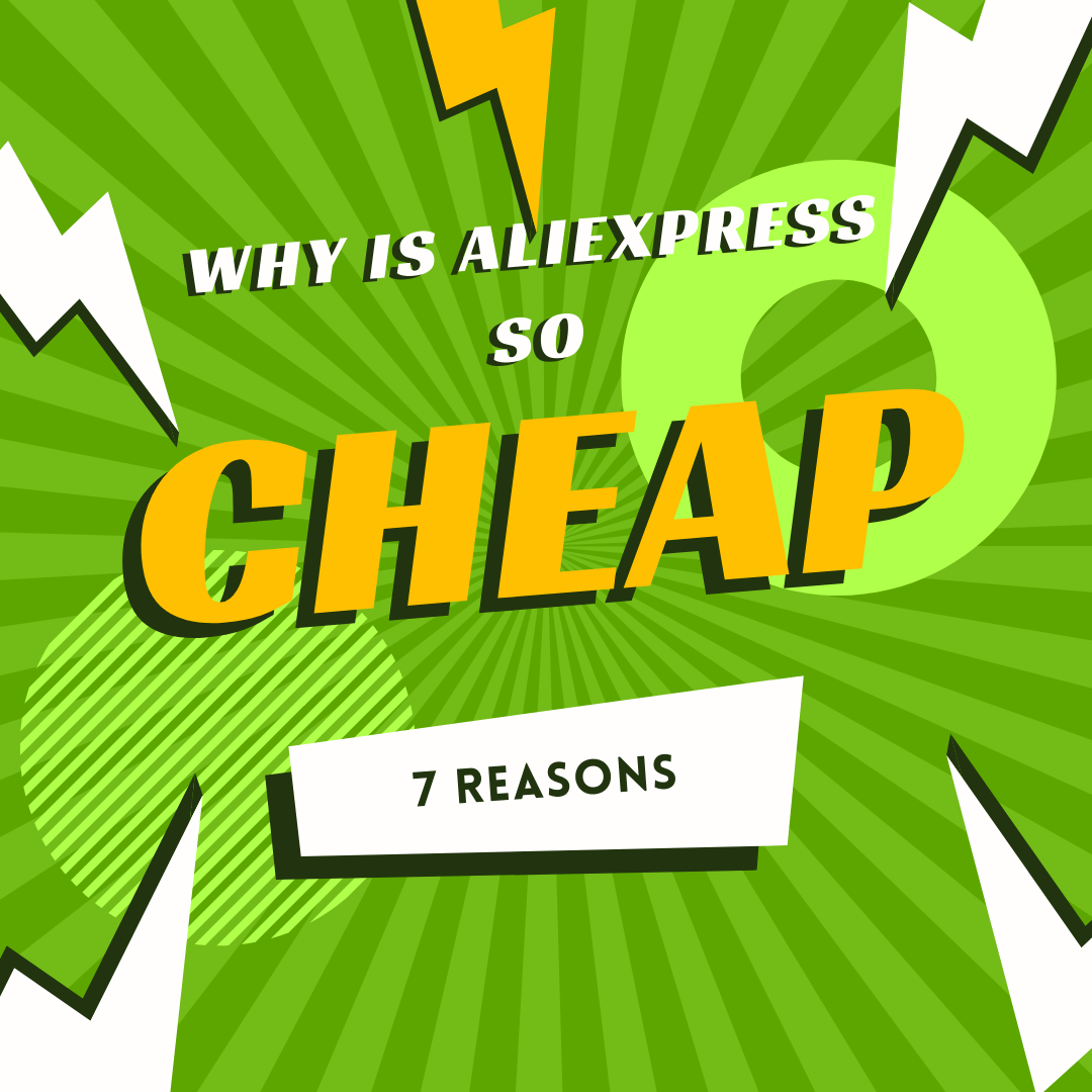 Why is AliExpress so Cheap: 7 big reasons